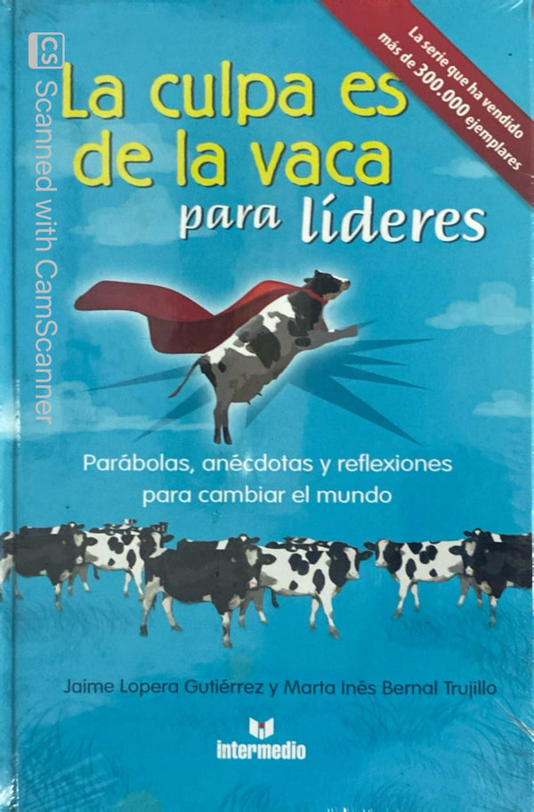 Libro La culpa es de la vaca para líderes de Jaime Lopera y Marte Inés Bernal – Libros.ccs